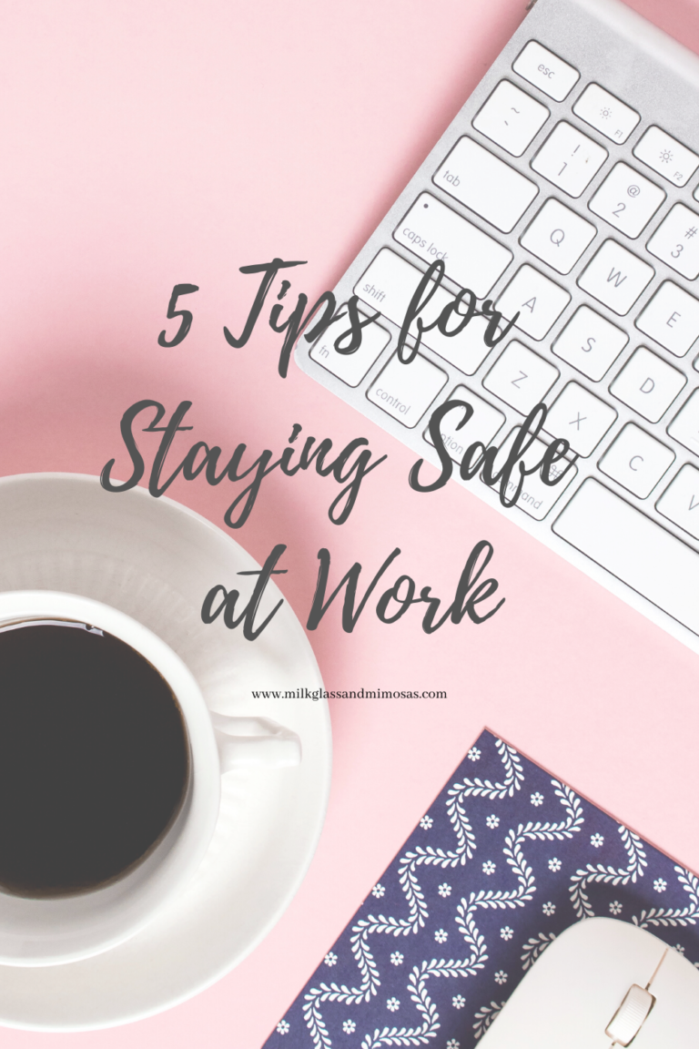 5 Tips for Staying Safe at Work - Milk Glass and Mimosas