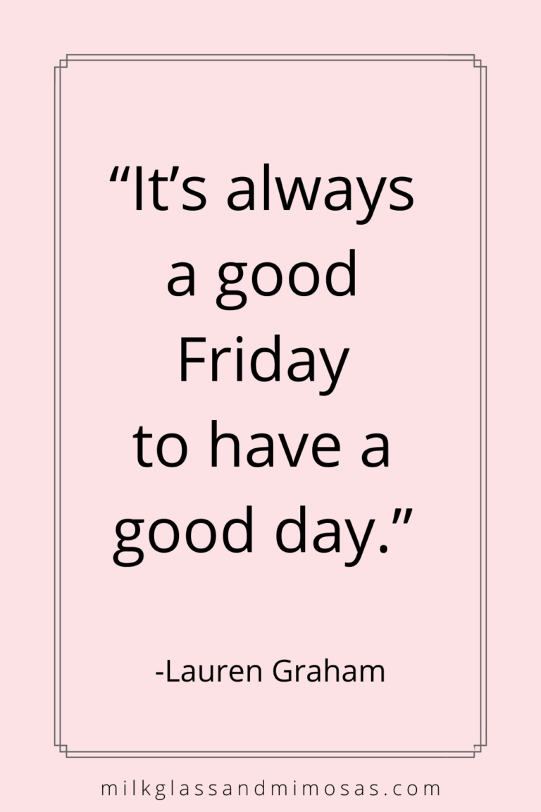 65 Friday Quotes for Positive Weekend Vibes - Milk Glass and Mimosas