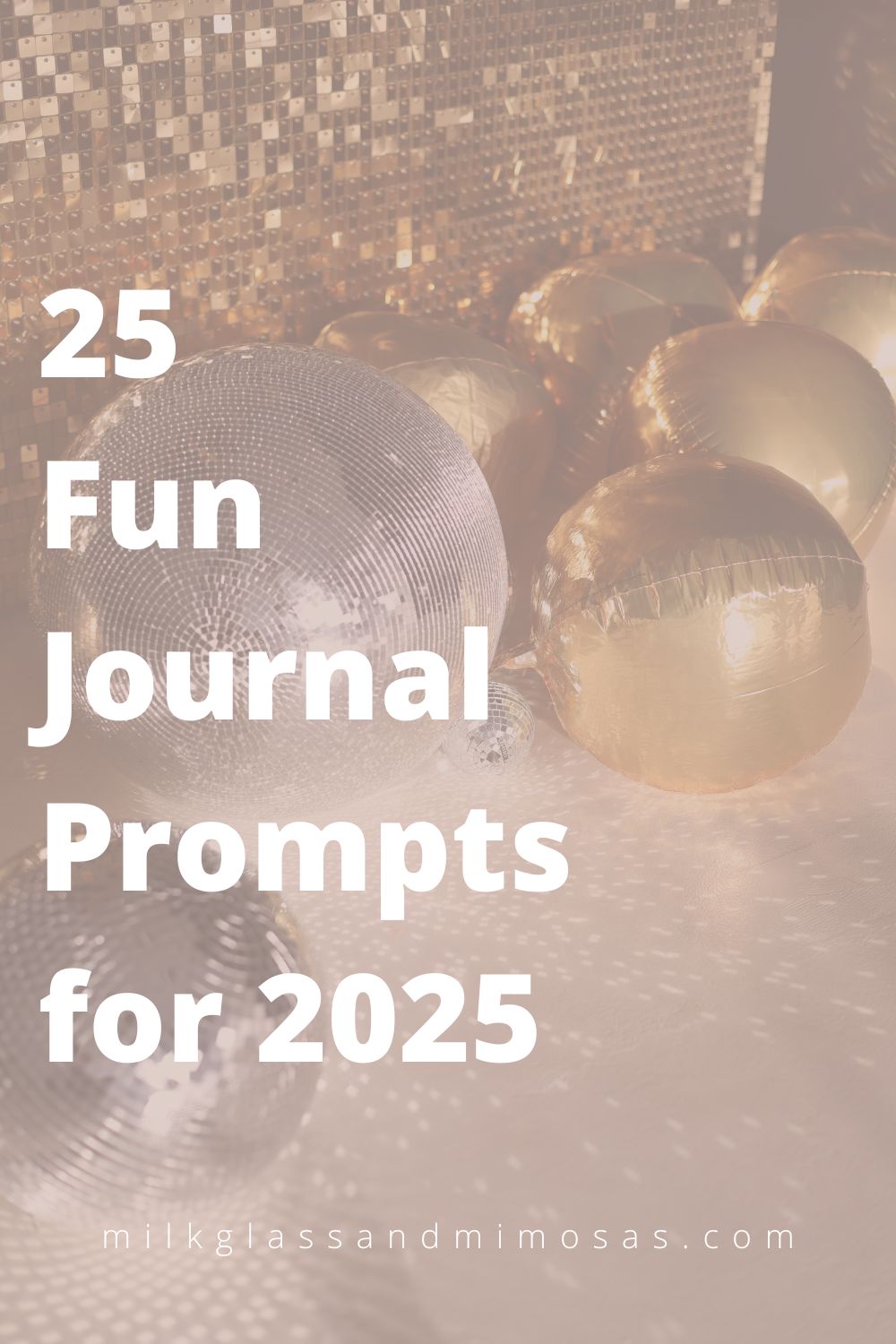 25 New Year Journal Prompts for 2025 - Milk Glass and Mimosas